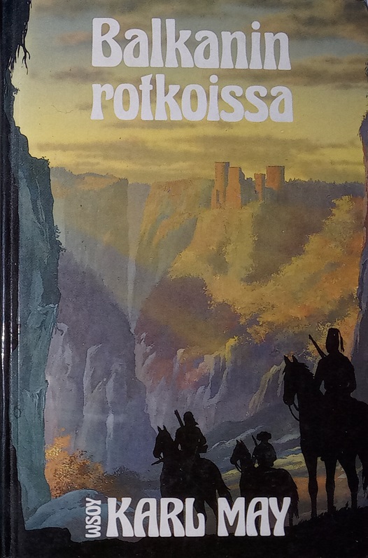 Balkanin rotkoissa (Orient Cycle #4-5) by Karl May | Goodreads