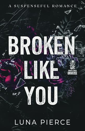 Broken Like You: A Suspenseful Romance by Luna Pierce | Goodreads