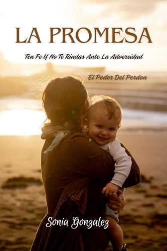 La Promesa: El Poder Del Perdon (Spanish Edition) by Sonia González ...