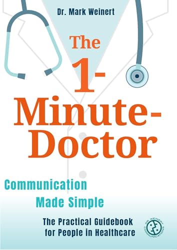 The 1-Minute-Doctor: Simply Better Communicating. The practical book ...