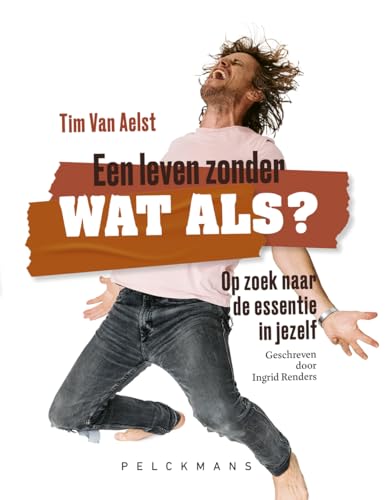 Een leven zonder Wat Als (Dutch Edition) by Tim Van Aelst | Goodreads