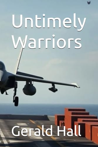 Untimely Warriors (Yesterdays War) by Gerald Hall | Goodreads