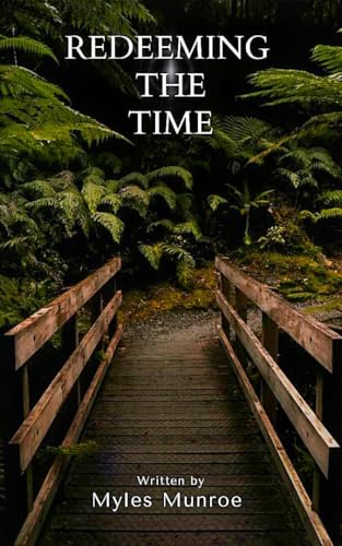 Redeeming The Time by Myles Munroe | Goodreads