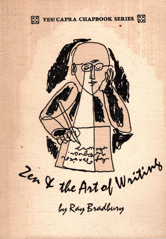 Zen & the Art of Writing by Ray Bradbury | Goodreads