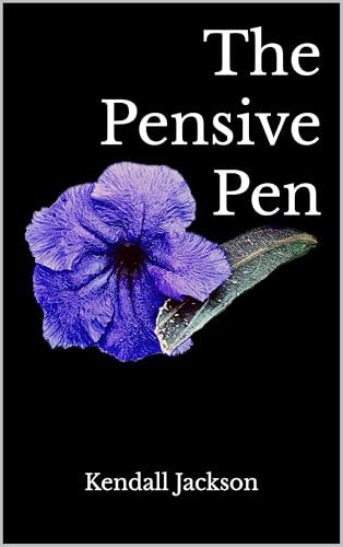 The Pensive Pen (Poems from a Pensive Pen) by Kendall Jackson | Goodreads