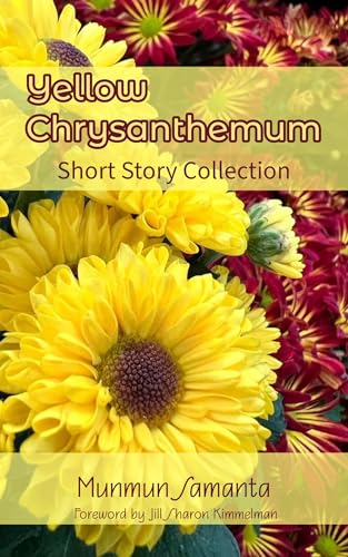 Yellow Chrysanthemum: Short Story Collection by Munmun Samanta | Goodreads