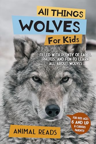 All Things Wolves For Kids: Filled With Plenty of Facts, Photos, and ...