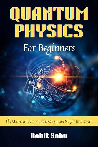 Quantum Physics for Beginners: The Universe, You, and the Quantum Magic ...
