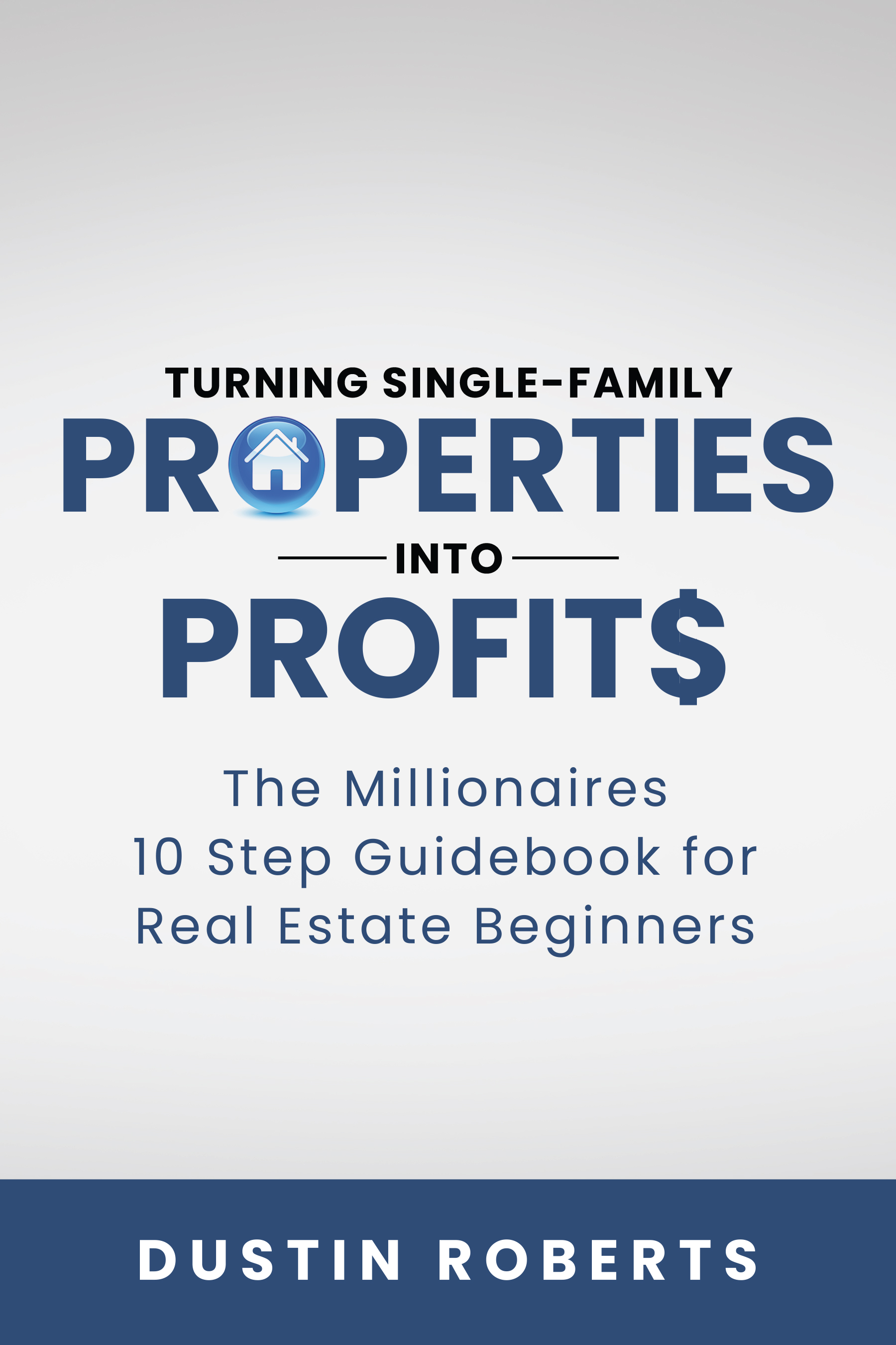 Turning Single-Family Properties into Profit$: The Millionaires 10 Step ...