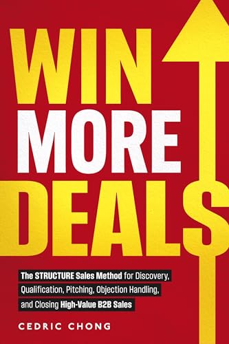 Win More Deals: The STRUCTURE Sales Method for Discovery, Qualification ...