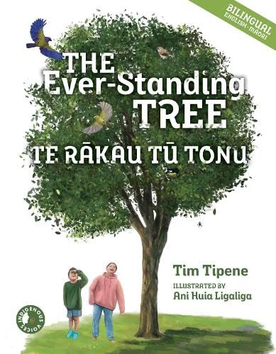 The Ever-Standing Tree: Te Rakau Tu Tonu (Indigenous Voices) by Kanapu ...