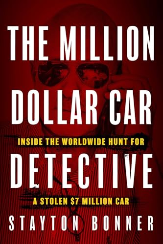 The Million-Dollar Car Detective: Inside the Worldwide Hunt for a ...