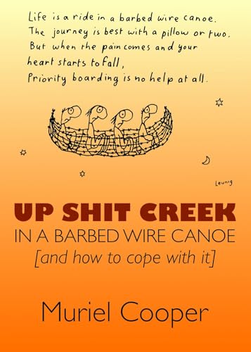 Up Shit Creek in a Barbed Wire Canoe by Muriel Cooper | Goodreads