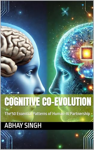 Cognitive Co-Evolution: The 50 Essential Patterns of Human-AI ...