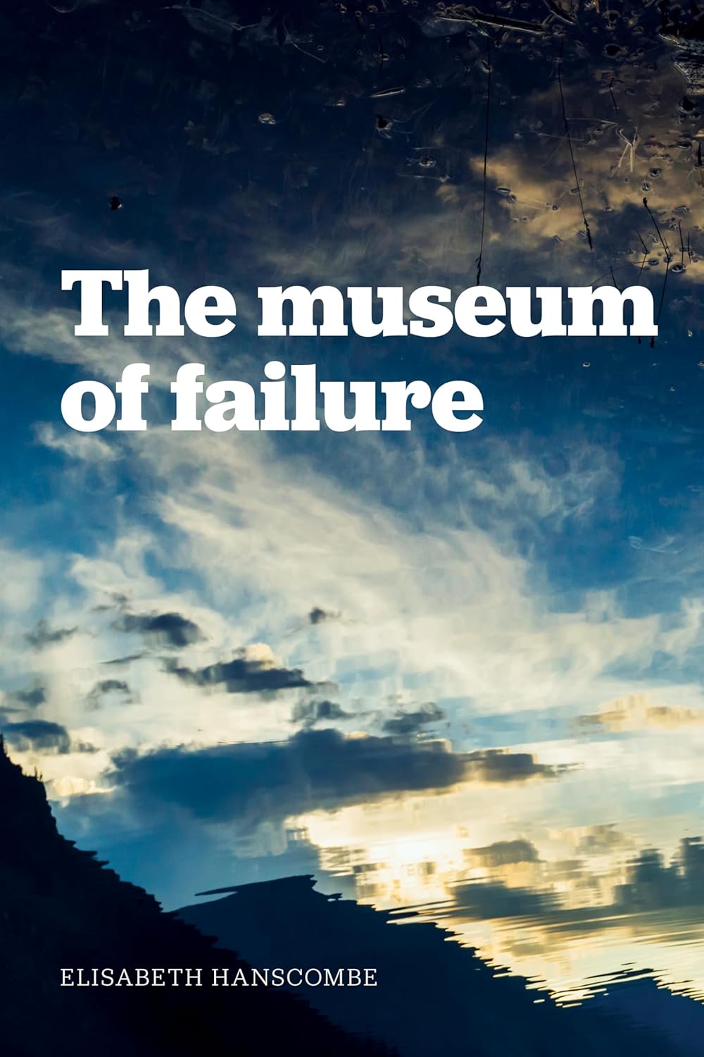 The Museum of Failure by Elisabeth Hanscombe | Goodreads