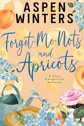 Forget-Me-Nots and Apricots by Aspen Winters | Goodreads