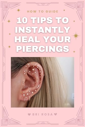 Top 10 Tricks to Instantly Heal Your Piercings by Bri Rosa | Goodreads