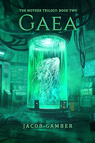 Gaea (The Mother Trilogy Book 2) by Jacob Gamber | Goodreads
