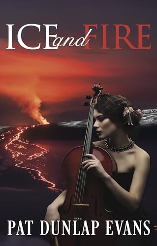 Ice and Fire: A Suspenseful Thriller Set in Hawai‘i by Pat Dunlap Evans | Goodreads