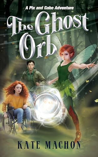 The Ghost Orb: A Pix and Gabe Adventure by Kate Machon | Goodreads