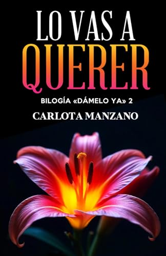 Lo vas a querer (Dámelo ya) (Spanish Edition) by Carlota Manzano ...