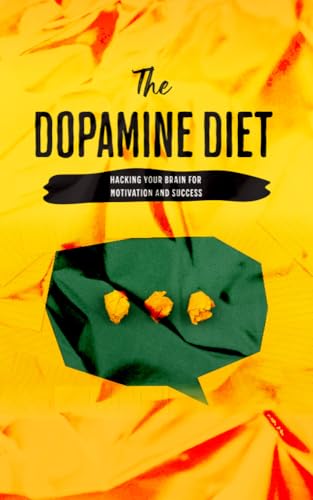 The Dopamine Diet: Hacking Your Brain for Motivation and Success by ...
