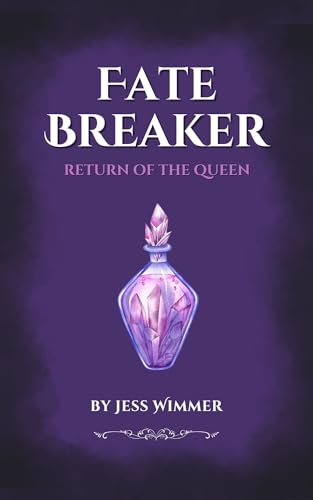 Fate Breaker: Return of the Queen by Jess Wimmer | Goodreads