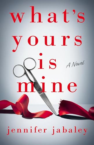 What's Yours Is Mine by Jennifer Jabaley | Goodreads