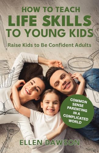 How to Teach Life Skills to Young Kids: Raise Kids to Be Confident ...