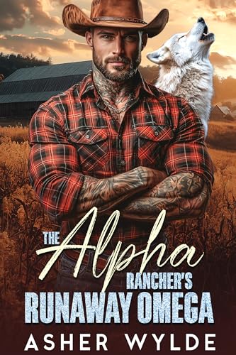 The Alpha Wolf Rancher's Runaway Omega by Asher Wylde | Goodreads