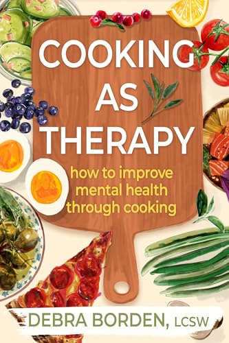 Cooking as Therapy: How to Improve Mental Health Through Cooking by ...