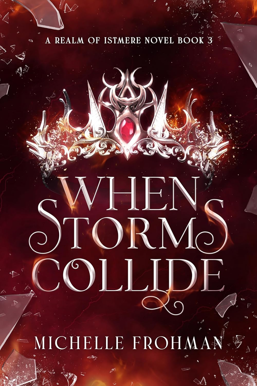 When Storms Collide (Realm of Istmere #3) by Michelle Frohman | Goodreads