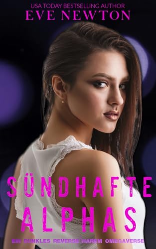 Sündhafte Alphas: Ein dunkles Reverse-Harem Omegaverse (Sündige Bindungen 1) by Eve Newton ...