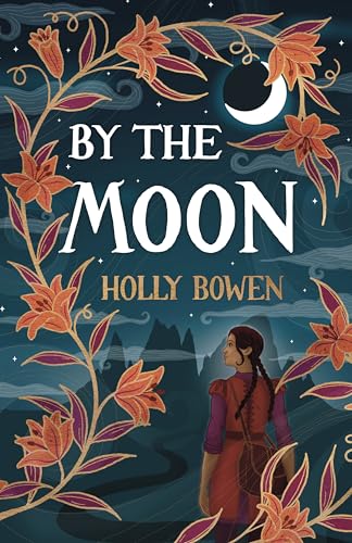 By the Moon by Holly Bowen | Goodreads