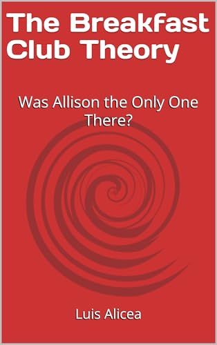 The Breakfast Club Theory: Was Allison the Only One There? by Luis ...