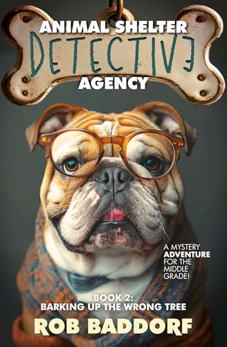 Animal Shelter Detective Agency, Book 2: Barking Up the Wrong Tree: A ...