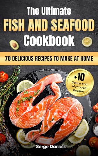The Ultimate Fish and Seafood Cookbook: 70 Delicious Recipes to Make at ...
