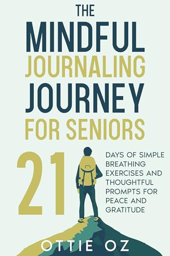 The Mindful Journaling Journey for Seniors: 21 Days of Simple Breathing ...