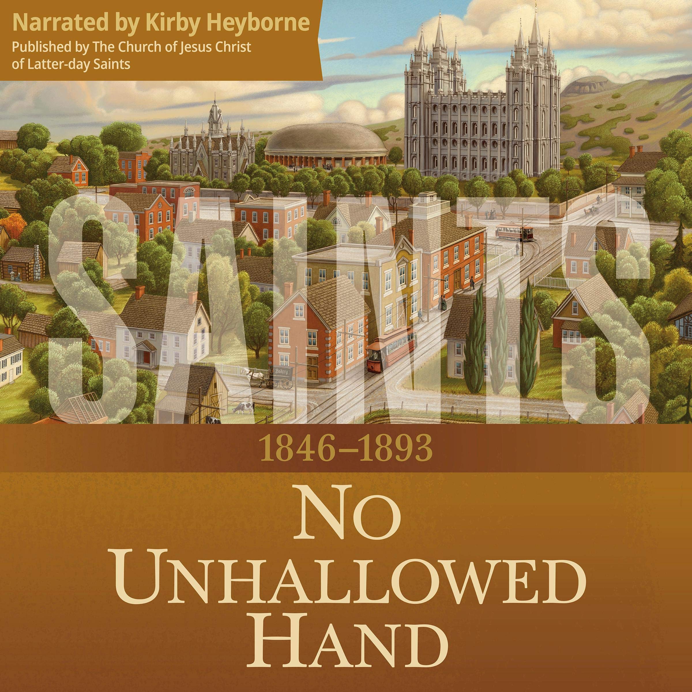 No Unhallowed Hand: 1846-1893 (The Story of the Church of Jesus Christ ...