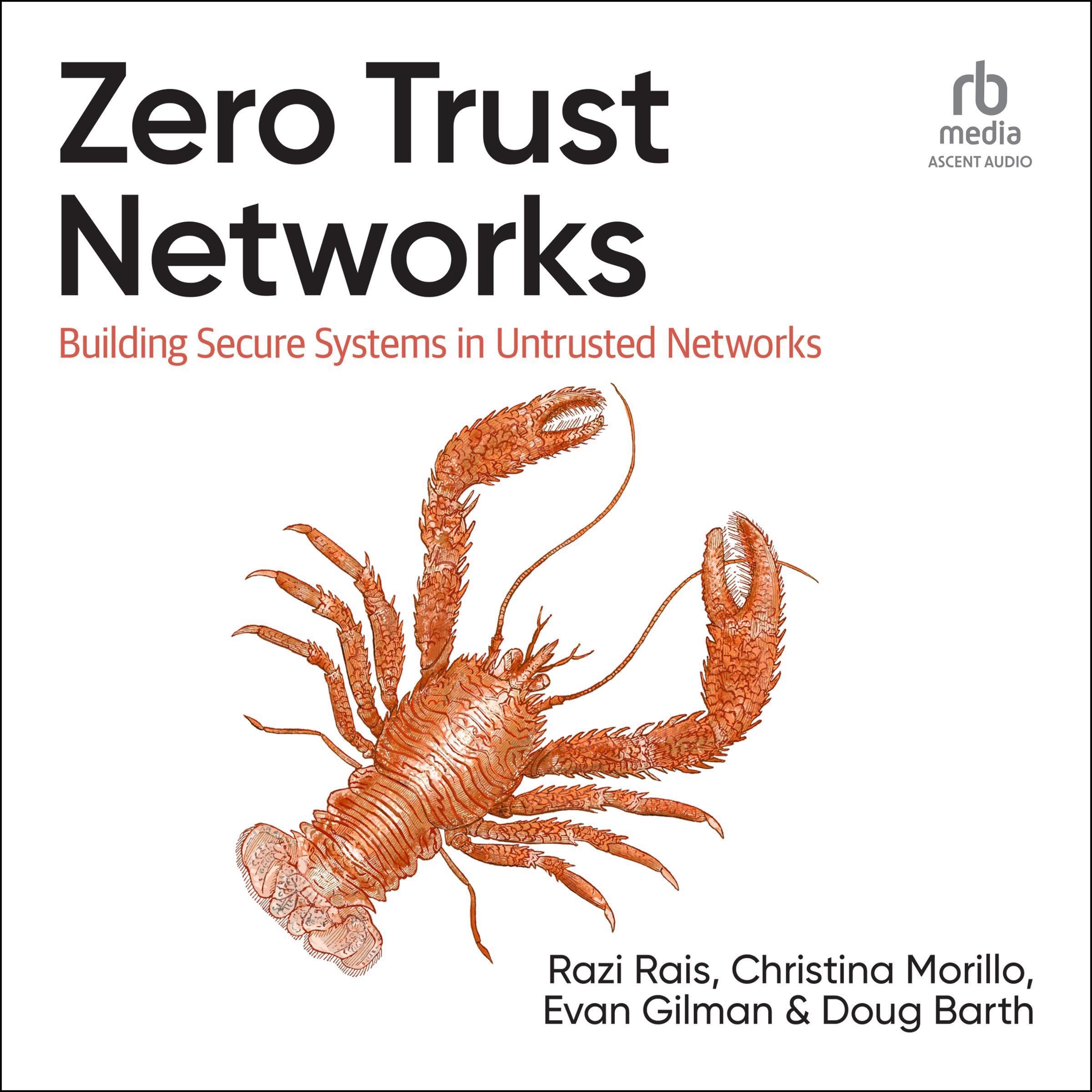 Zero Trust Networks (2nd Edition): Building Secure Systems in Untrusted Networks by Razi Rais ...