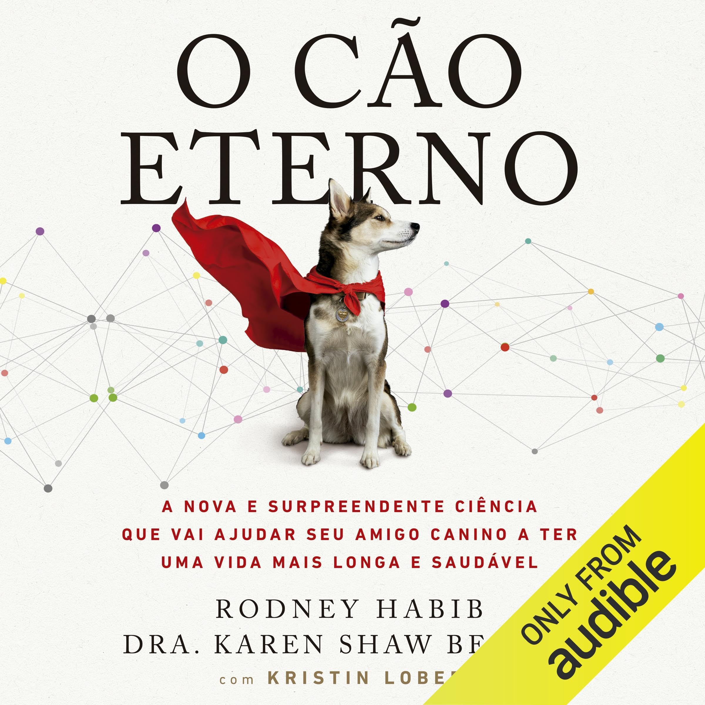 O Cão Eterno [The Forever Dog]: A nova e surpreendente ciência que vai ...