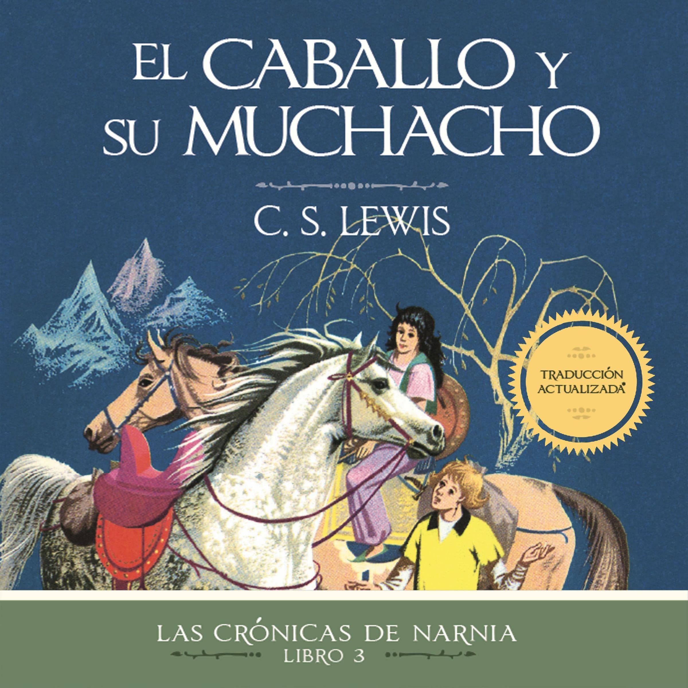 El caballo y su muchacho [The Horse and His Boy] by C.S. Lewis | Goodreads