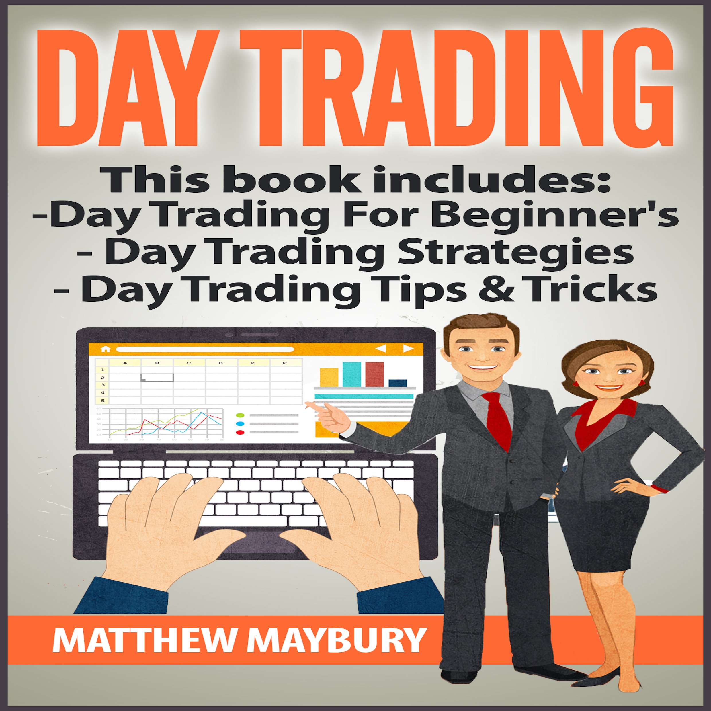 Day Trading: 3 Manuscripts: A Beginner's Guide to Day Trading, Day Trading Strategies, Day ...