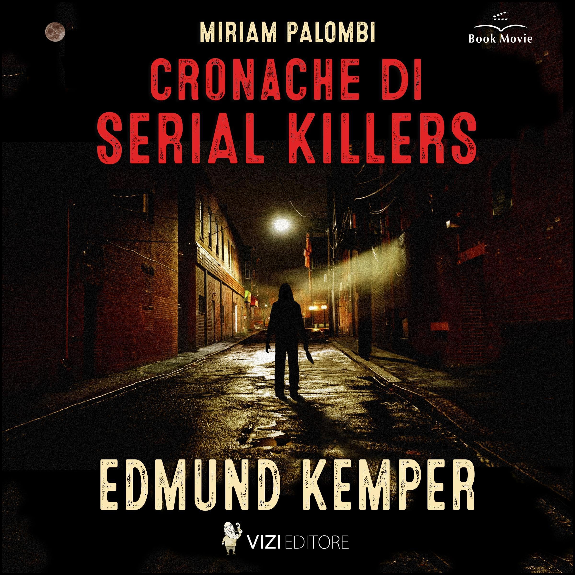 Cronache di Serial Killers - Edmund Kemper: Cronache di Serial Killers ...