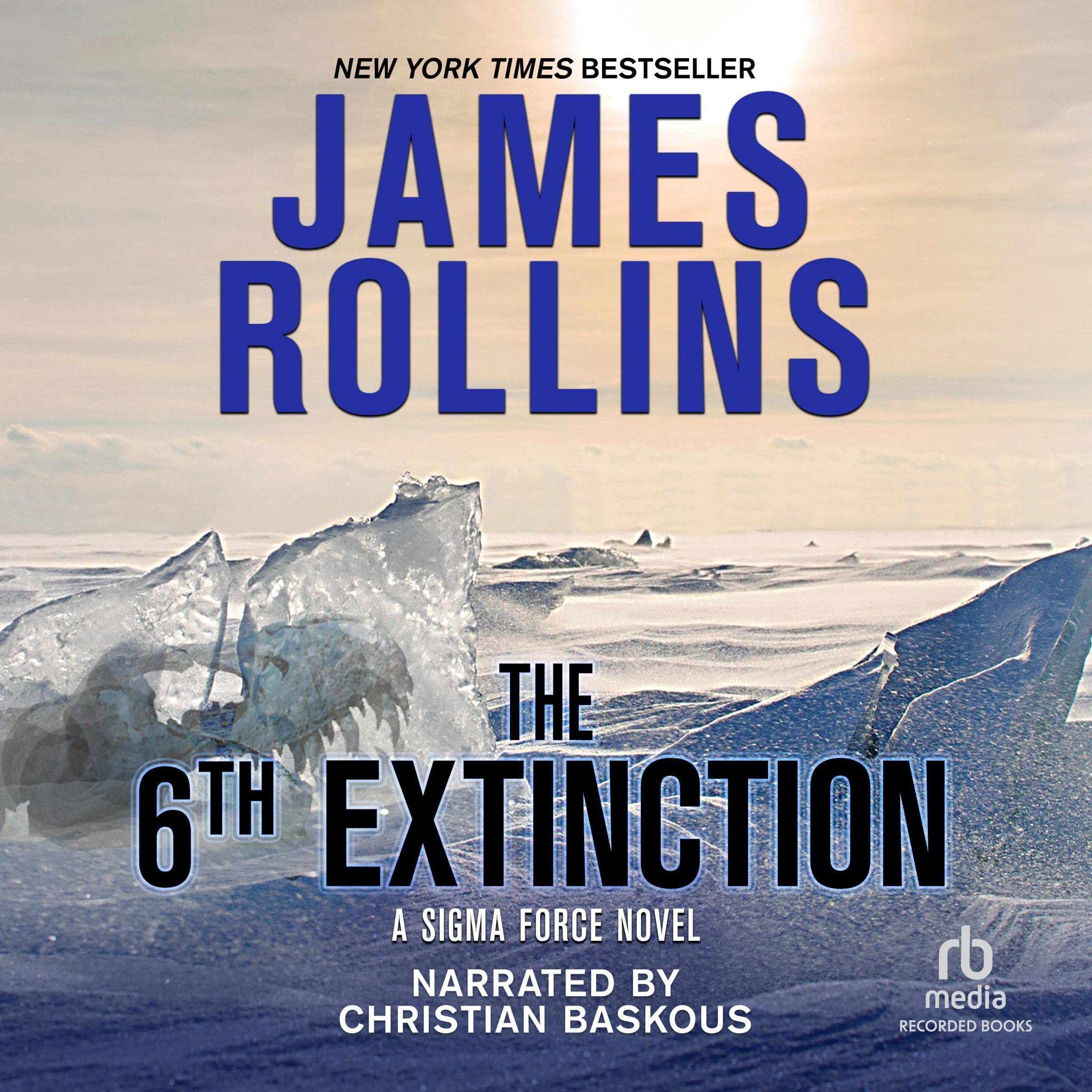 The 6th Extinction: Sigma Force, Book 10 by James Rollins | Goodreads