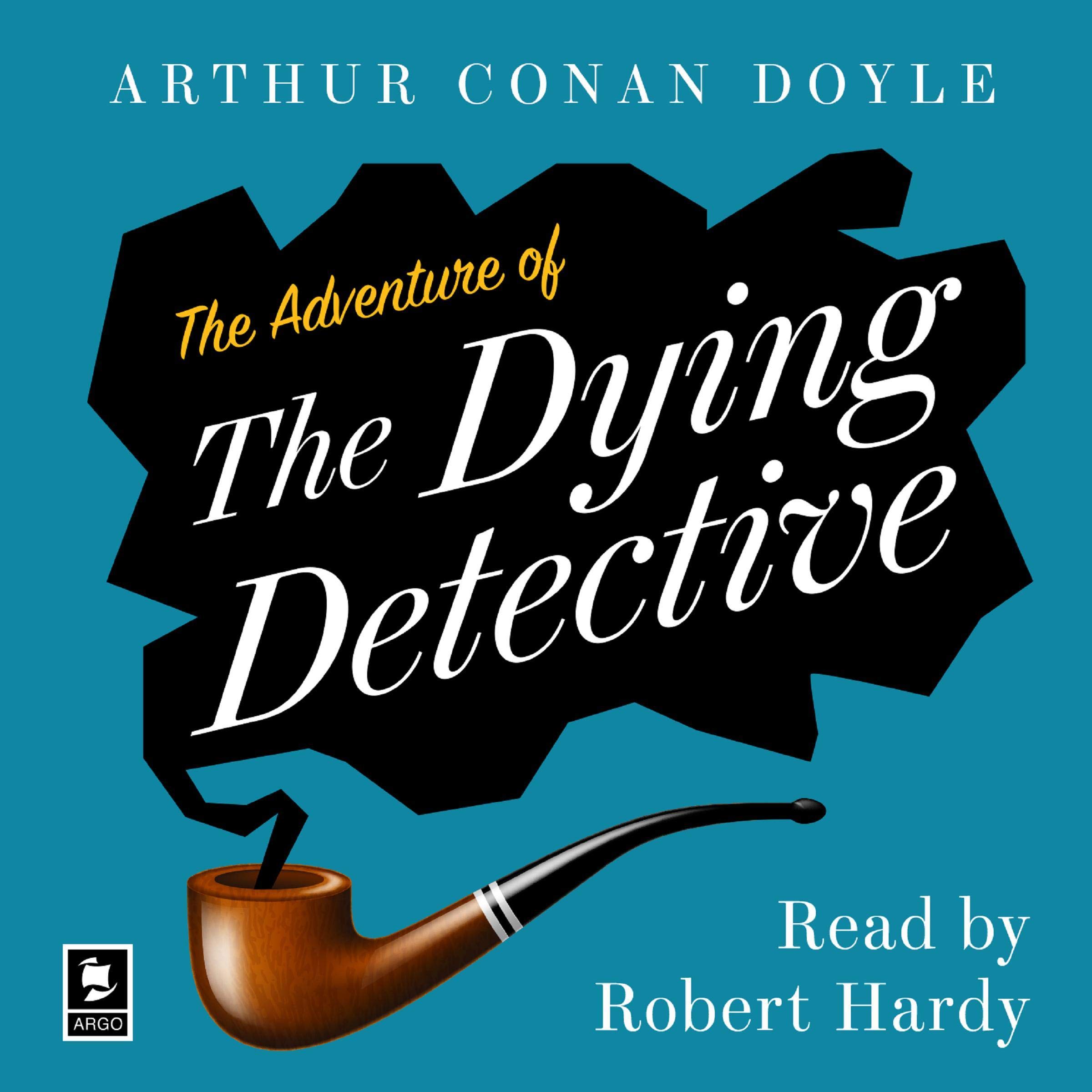 The Adventure of the Dying Detective: A Sherlock Holmes Adventure by ...