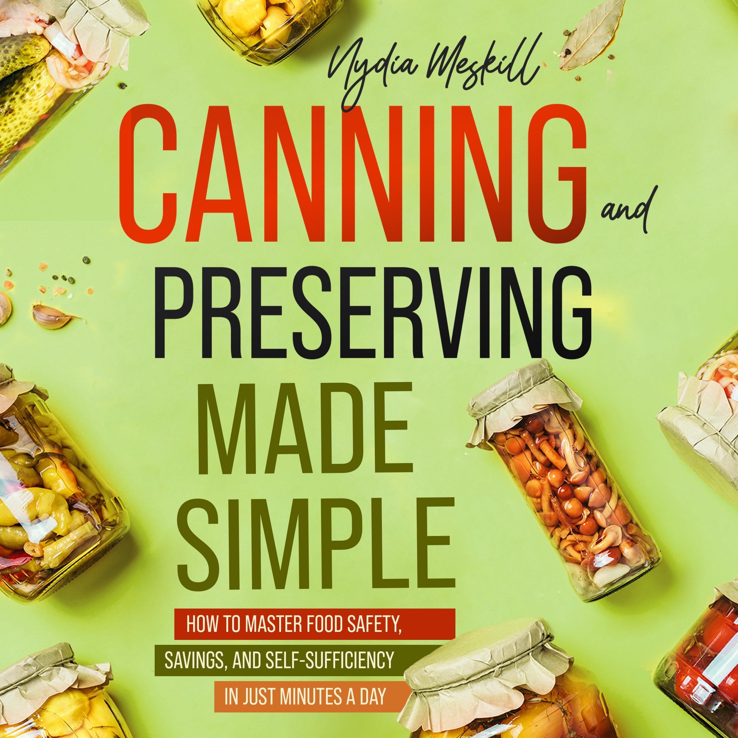 Canning and Preservation Made Simple: How to master food safety ...