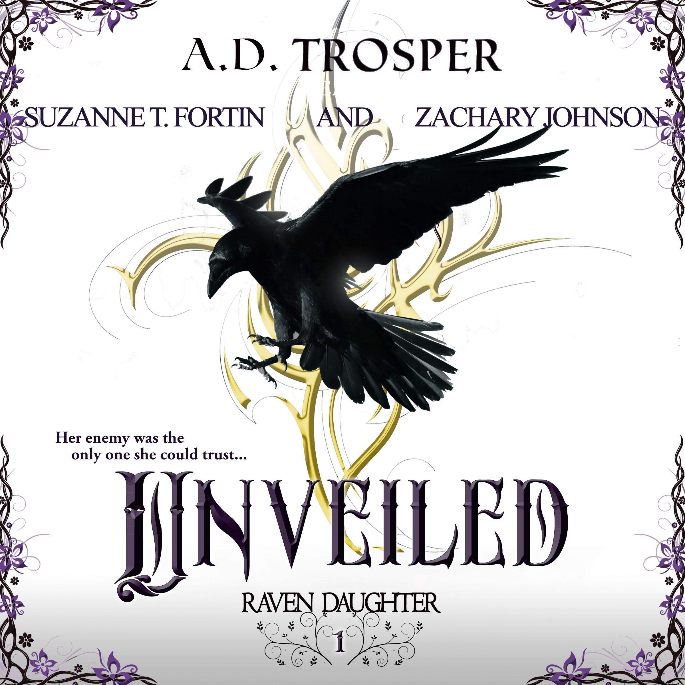 Unveiled: Raven Daughter, Book 1 by A.D. Trosper | Goodreads