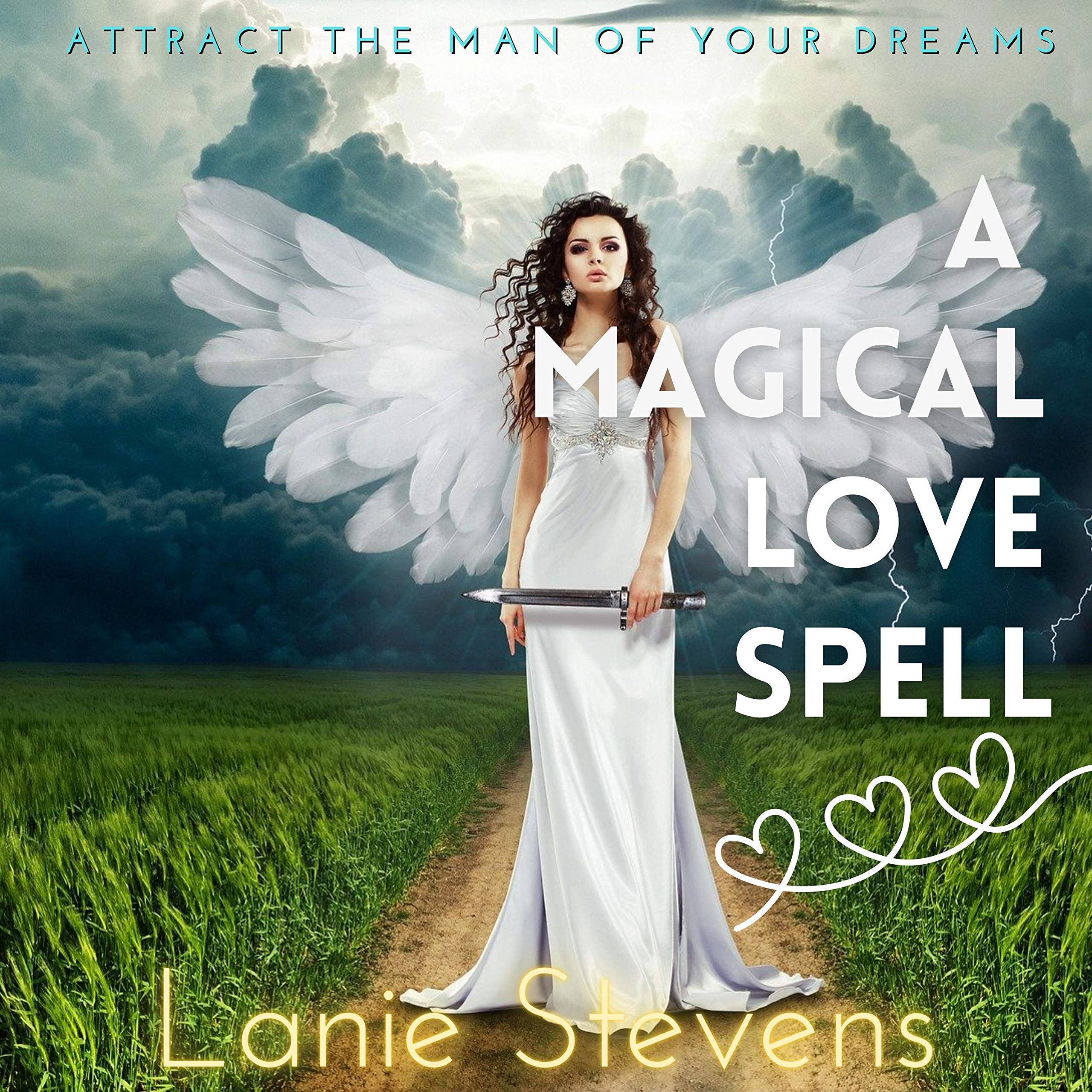 A Magical Love Spell: Attract the Man of Your Dreams: For Women Only ...