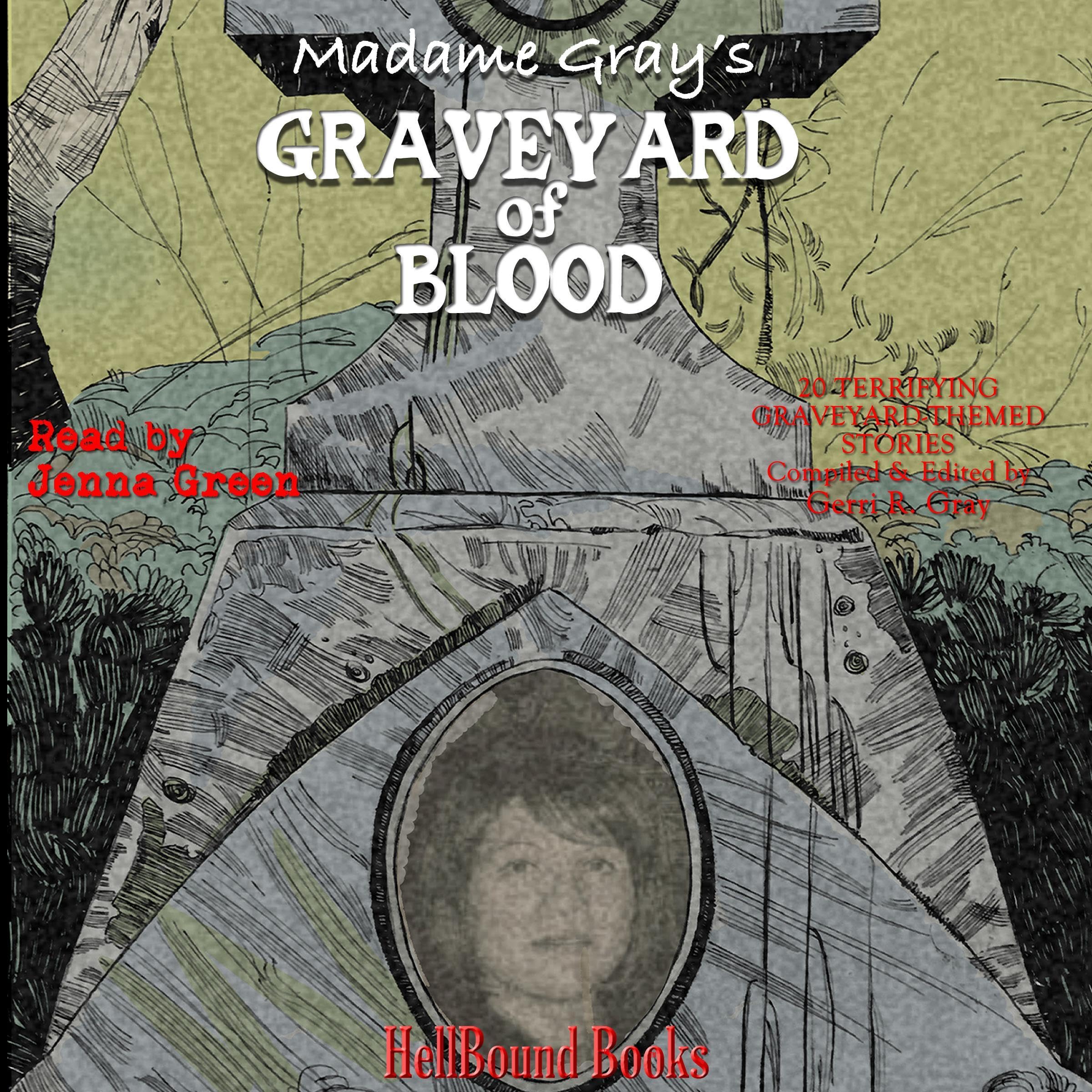 Madame Gray's Graveyard of Blood: Madame Gray's by Gerri R. Gray ...